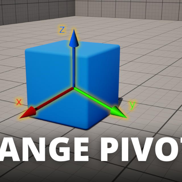 How To Change The Pivot Of A Mesh In Unreal Engine Community Tutorial
