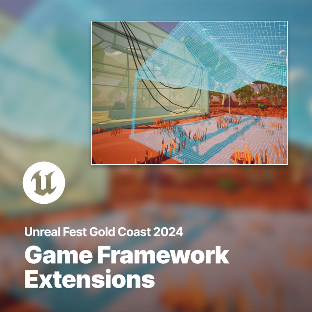 Game Framework Extensions: Four Deep Dives in Forty Minutes | Unreal ...