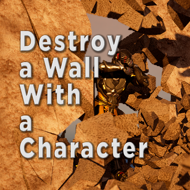 Destroy a Wall with your Character | Community tutorial