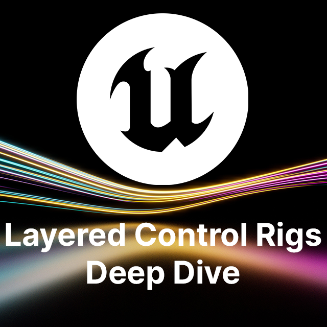 Layered Control Rigs - Deep Dive | Tutorial