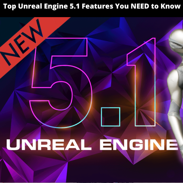Top Unreal Engine 5.1 Features You NEED to Know | Community tutorial