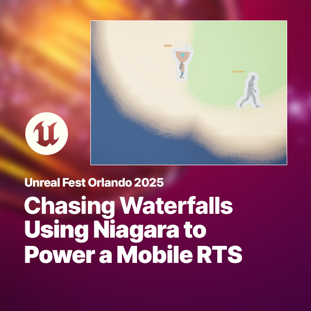 Chasing Waterfalls: Using Niagara to Power a Mobile RTS | Unreal Fest Orlando 2025 | Talks and demos
