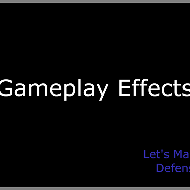03 - Gameplay Effects - Let's Make a Tower Defense Game | Community ...