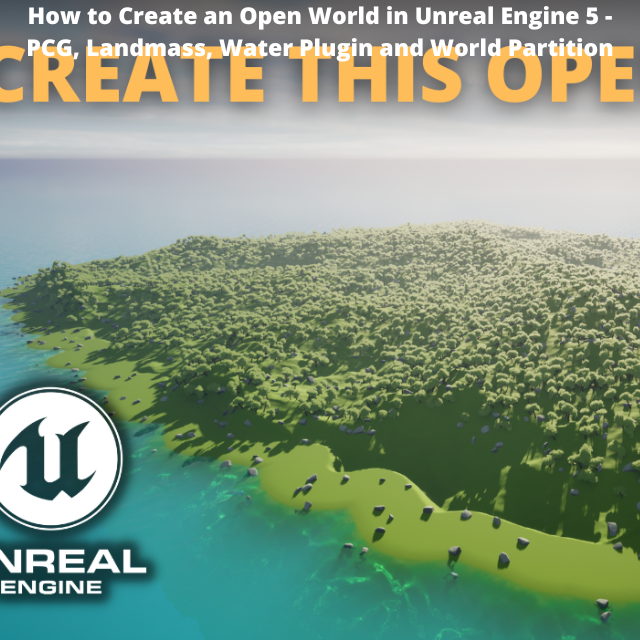 How to Create an Open World in Unreal Engine 5 - PCG, Landmass, Water Plugin and World Partition ...