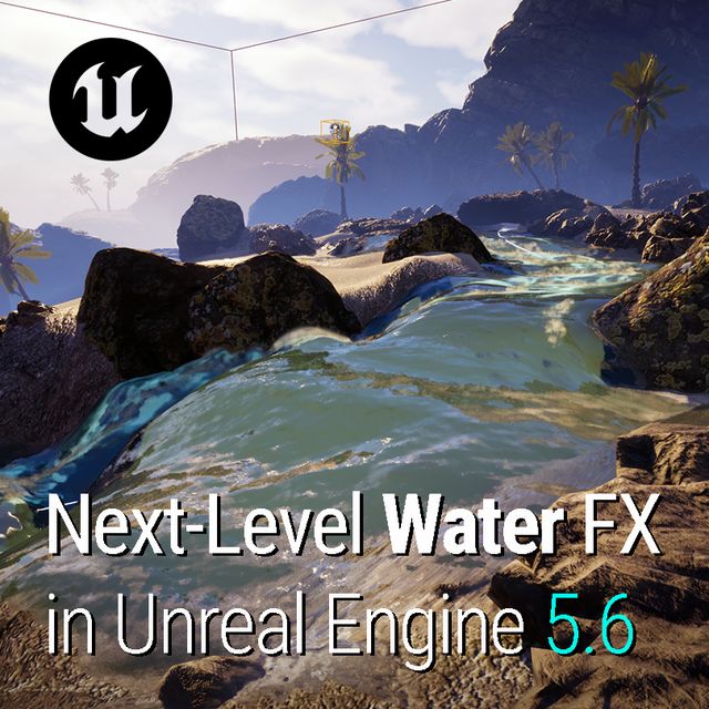 Next-Level Water FX in UE 5.6! | Community tutorial