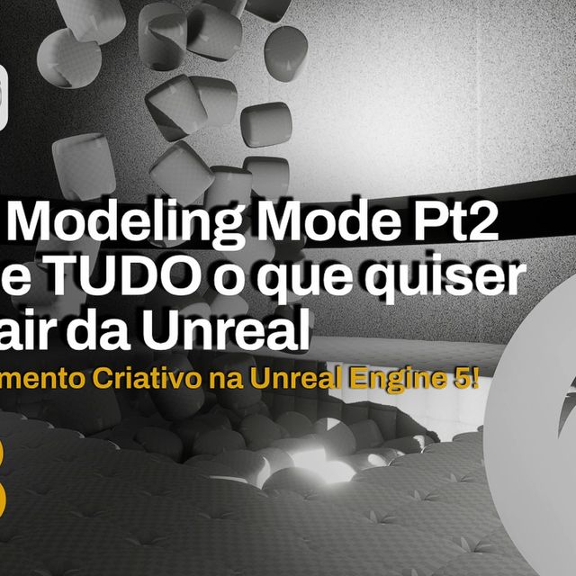 Aula 08 - Editor Modeling Mode Pt2 - DESENVOLVIMENTO CRIATIVO NA UNREAL ...