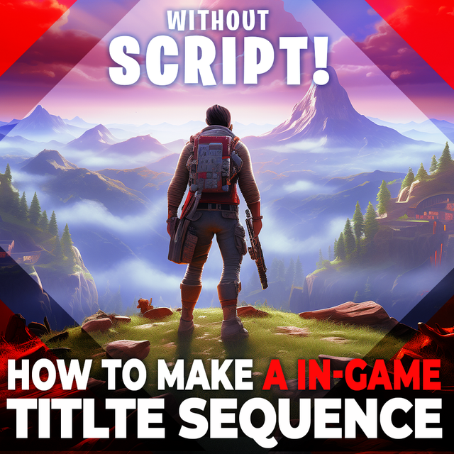 How to create a in-game Title Sequence | Community tutorial
