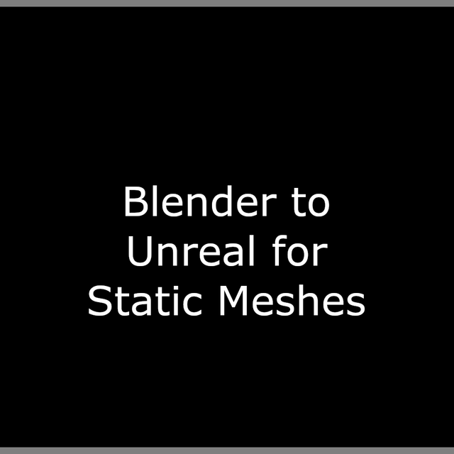 Blender to Unreal for Static Meshes | Community tutorial