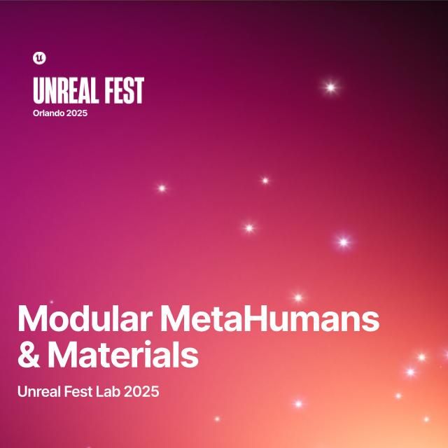 Unreal Fest 2025: Modular MetaHumans & Materials | Talks and demos