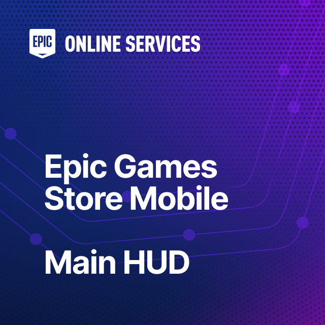 The Online Subsystem EOS Plugin - Epic Games Store Mobile - Main HUD ...