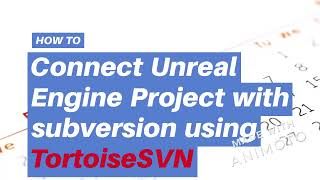 Unreal Engine Project with subversion step by step TortoiseSVN in 1 Min | Community tutorial