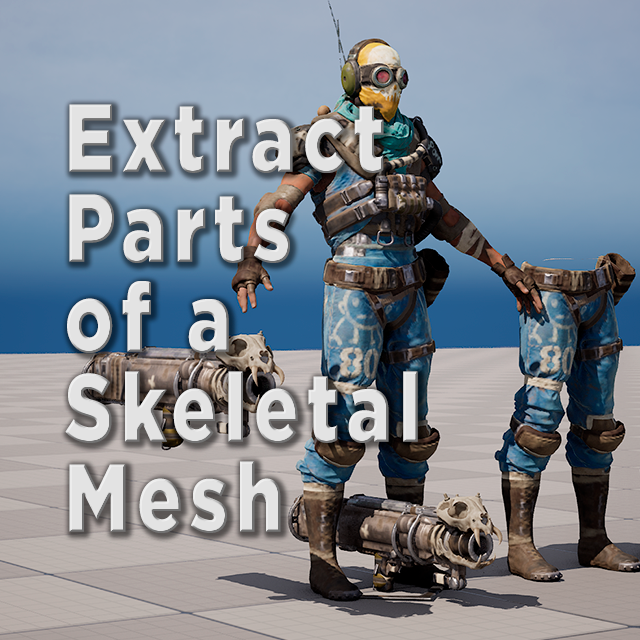 Extract Parts of a Skeletal Mesh | Community tutorial