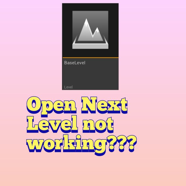 Open Level not Working in Unreal Engine??? | Community tutorial