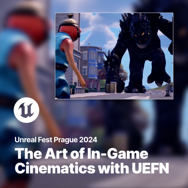 The Art of In-Game Cinematics with UEFN | Unreal Fest 2024 | Talks and demos