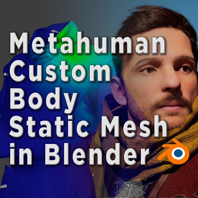 Metahuman Customization 3.5/4 Static Meshes to Skeletal in Blender | Community tutorial