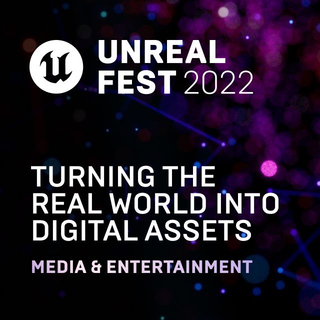 Turning the real world into digital assets | Unreal Fest 2022 | Talks and demos