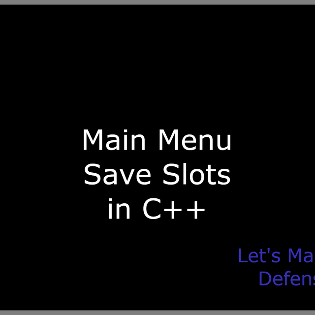 42 - Main Menu Save Slots in C++ - Let's Make a Tower Defense Game ...