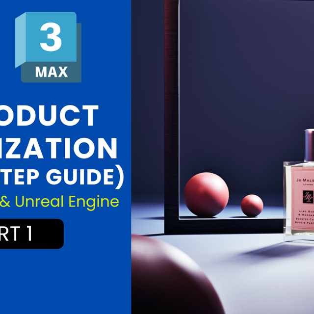The ULTIMATE Guide To 3D Product Visualization with 3DS Max & Unreal Engine: Part 1 | Community ...