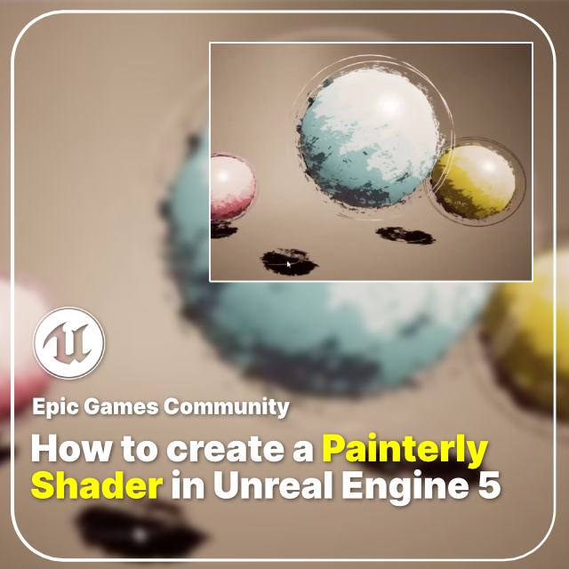 How to create a Painterly Shader in Unreal Engine 5 | Community tutorial