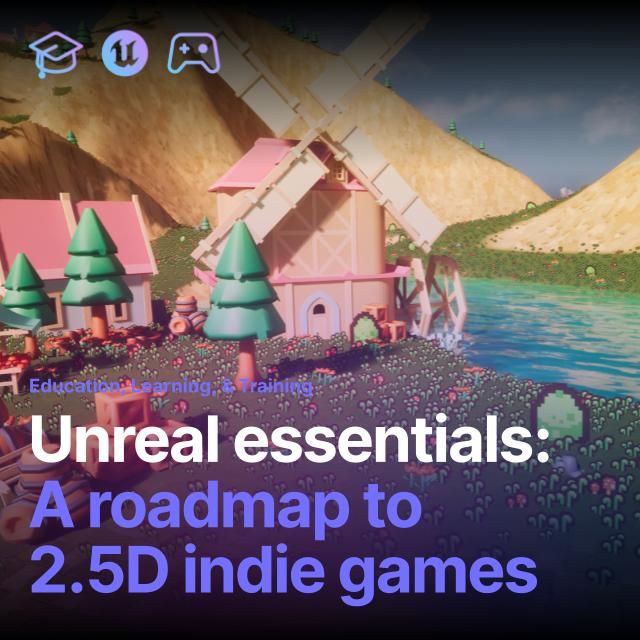Unreal essentials: A roadmap to 2.5D indie games | Course