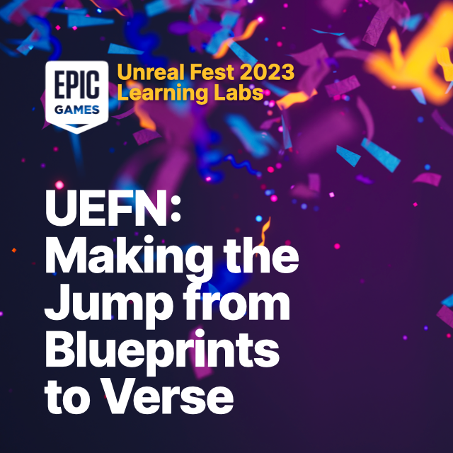 UEFN: Making the Jump from Blueprints to Verse | Talks and demos