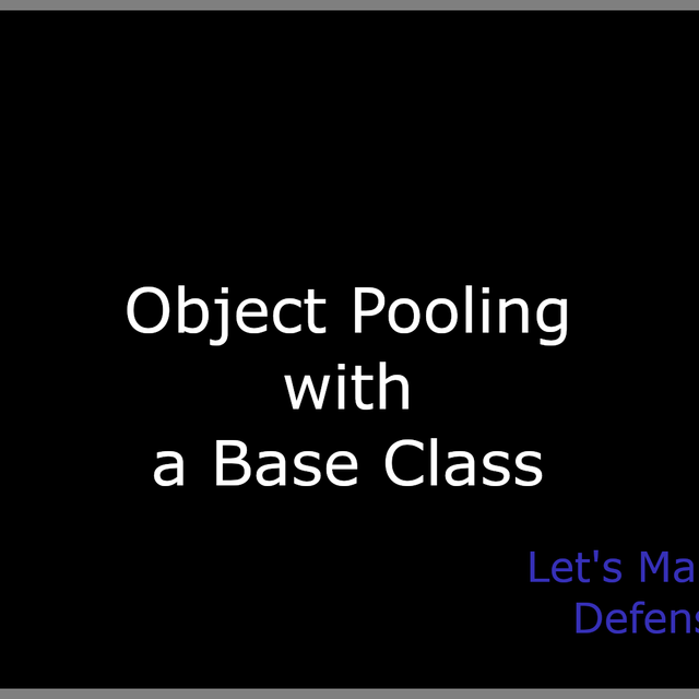 56 - Object Pooling with a Base Class - Let's Make a Tower Defense Game | Community tutorial