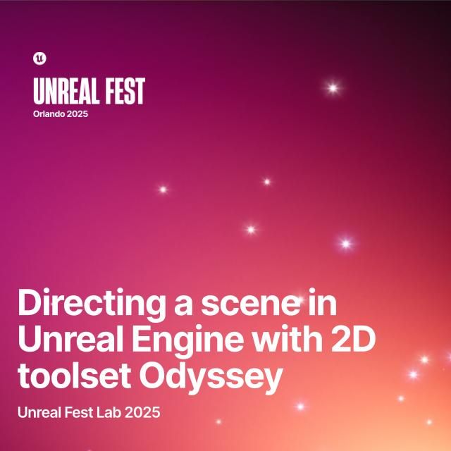 Unreal Fest 2025: Directing a scene in Unreal Engine with the 2D ...