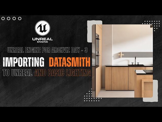 Unreal Engine 5 Architectural Visualization — Importing Datasmith Files ...