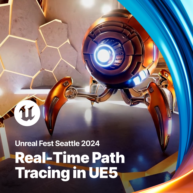 Real-Time Path Tracing in Unreal Engine 5 | Unreal Fest 2024 | Talks and demos