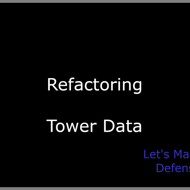 31 - Refactoring Tower Data - Let's Make a Tower Defense Game | Community tutorial