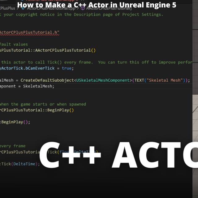 How to Make a C++ Actor in Unreal Engine 5 | Community tutorial