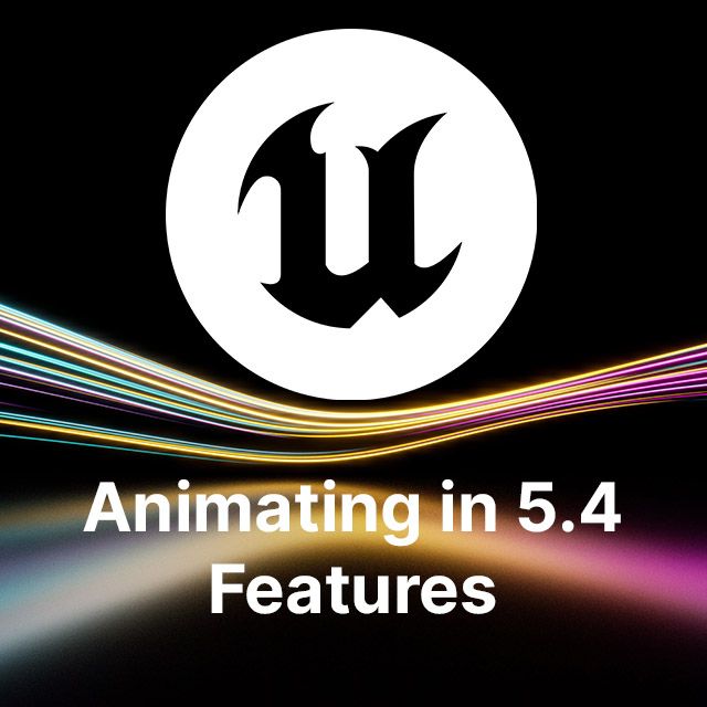 Animation Authoring - 5.4 Features at a Glance | Talks and demos