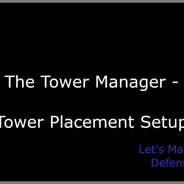 10 - The Tower Manager - Tower Placement Setup - Let's Make a Tower ...