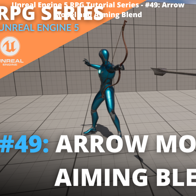 Unreal Engine 5 RPG Tutorial Series - #49: Arrow Model and Aiming Blend | Community tutorial