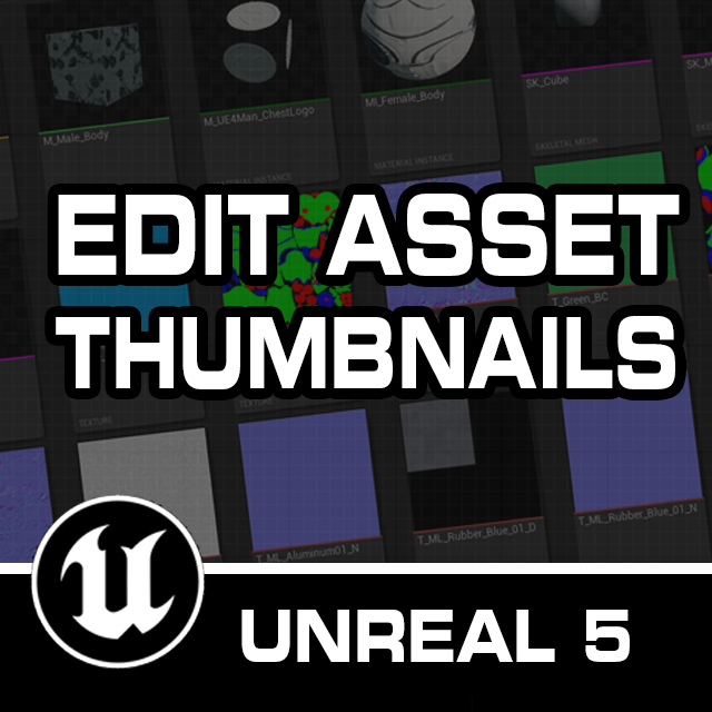 Edit Asset Thumbnails In Unreal Engine 5 Tutorial | Community tutorial