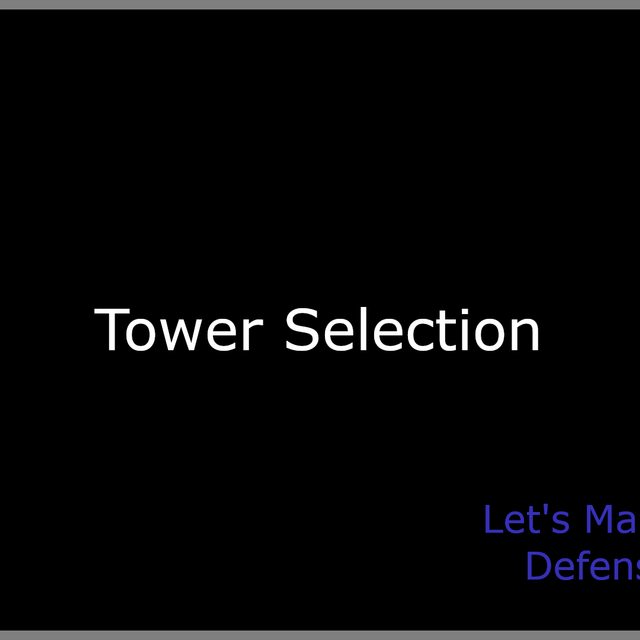 13 - Tower Selection - Let's Make a Tower Defense Game | Community tutorial