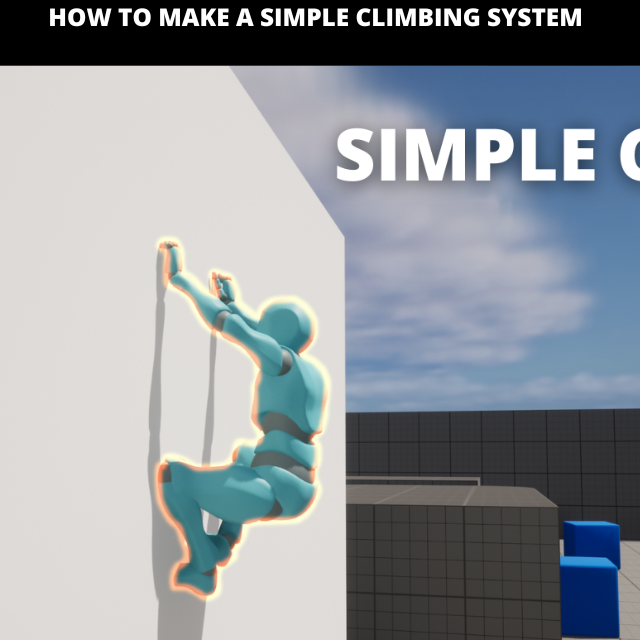 How to Make a Simple Climbing System in Unreal Engine 5 | Community tutorial