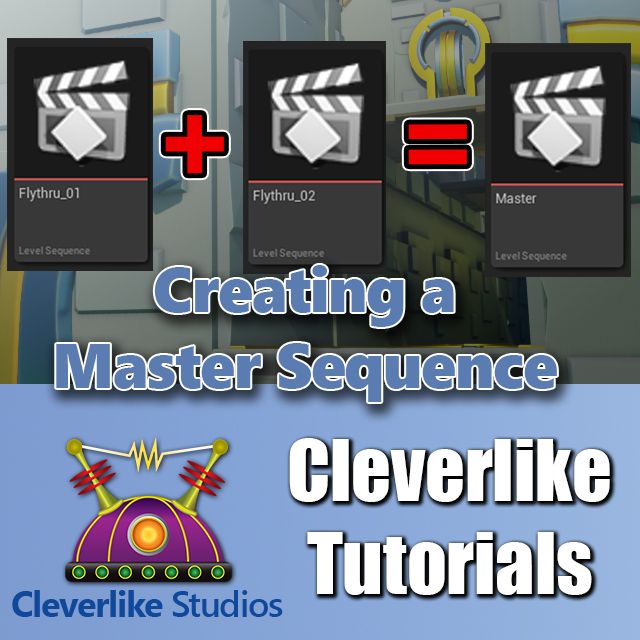 Creating a Master Sequence in Unreal Engine | Community tutorial