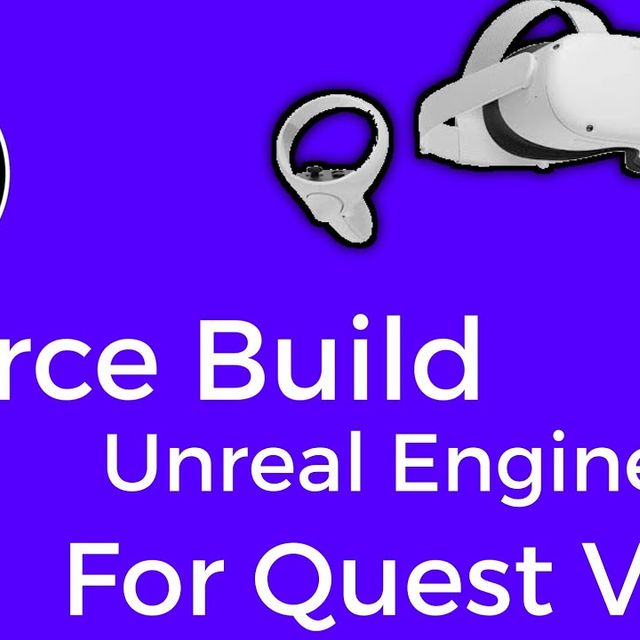 Source Build Unreal Engine For Quest VR 2 | 2023 Official Source Build For VR Project ...