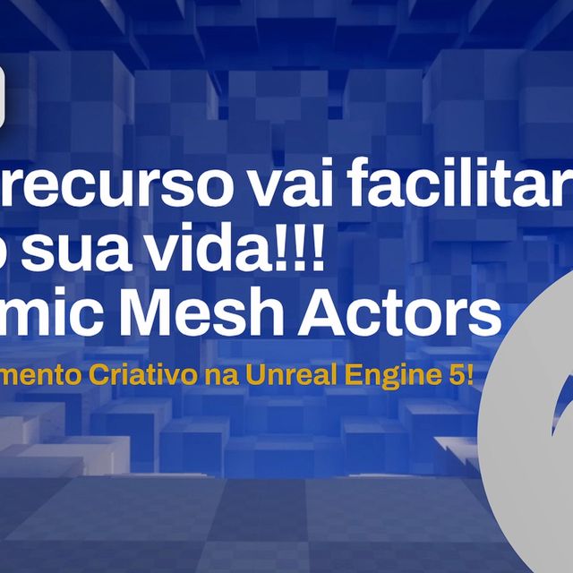 Aula 09 - Dynamic Meshes - DESENVOLVIMENTO CRIATIVO NA UNREAL ENGINE 5 ...
