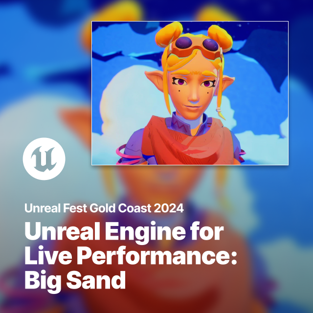 Unreal Engine for Live Performance: Big Sand Case Study | Unreal Fest Gold Coast 2024 | Talks ...