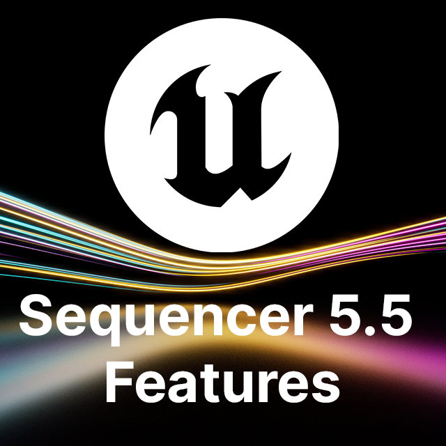 Sequencer - 5.5 Features at a Glance | Talks and demos