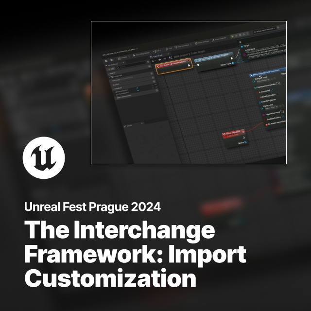 Import Customization through the Interchange Framework | Unreal Fest 2024 | Talks and demos