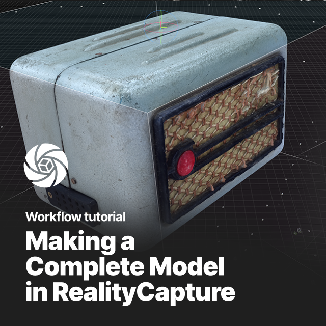 Making a complete model in RealityCapture | Tutorial