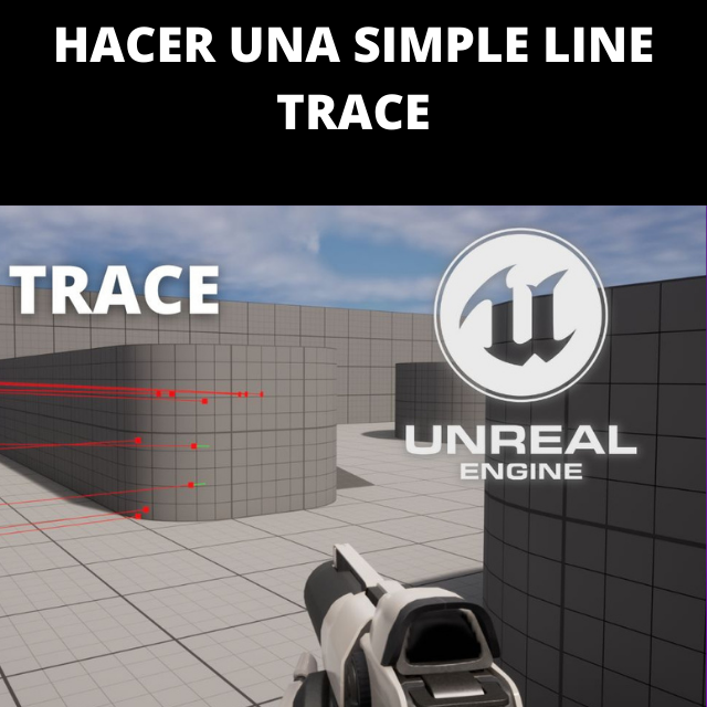 Como Hacer Una Line Trace En Unreal Engine 5 - Tutorial en Español ...