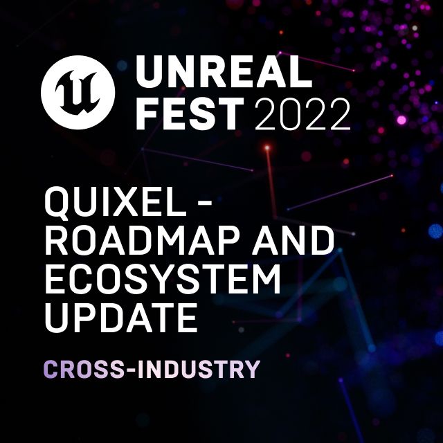 Quixel - Roadmap and Ecosystem Update | Unreal Fest 2022 | Talks and demos