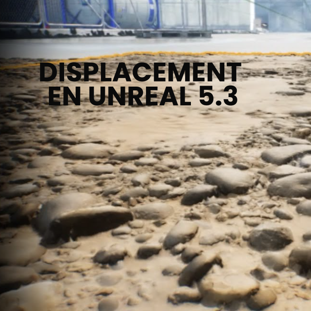 Textura con Displacement en Unreal 5.3 | Community tutorial