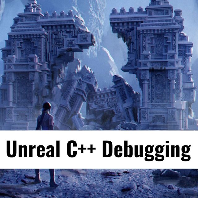 Unreal Engine C++ Debugging | Community tutorial