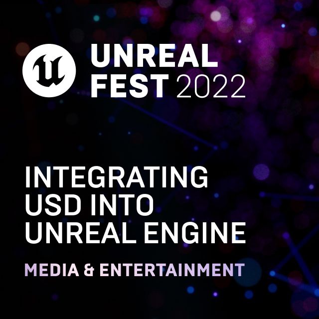 Integrating USD into Unreal Engine | Unreal Fest 2022 | Talks and demos