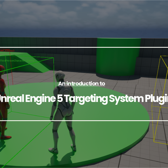 An Introduction to the Gameplay Targeting System Plugin in Unreal Engine 5 | Community tutorial